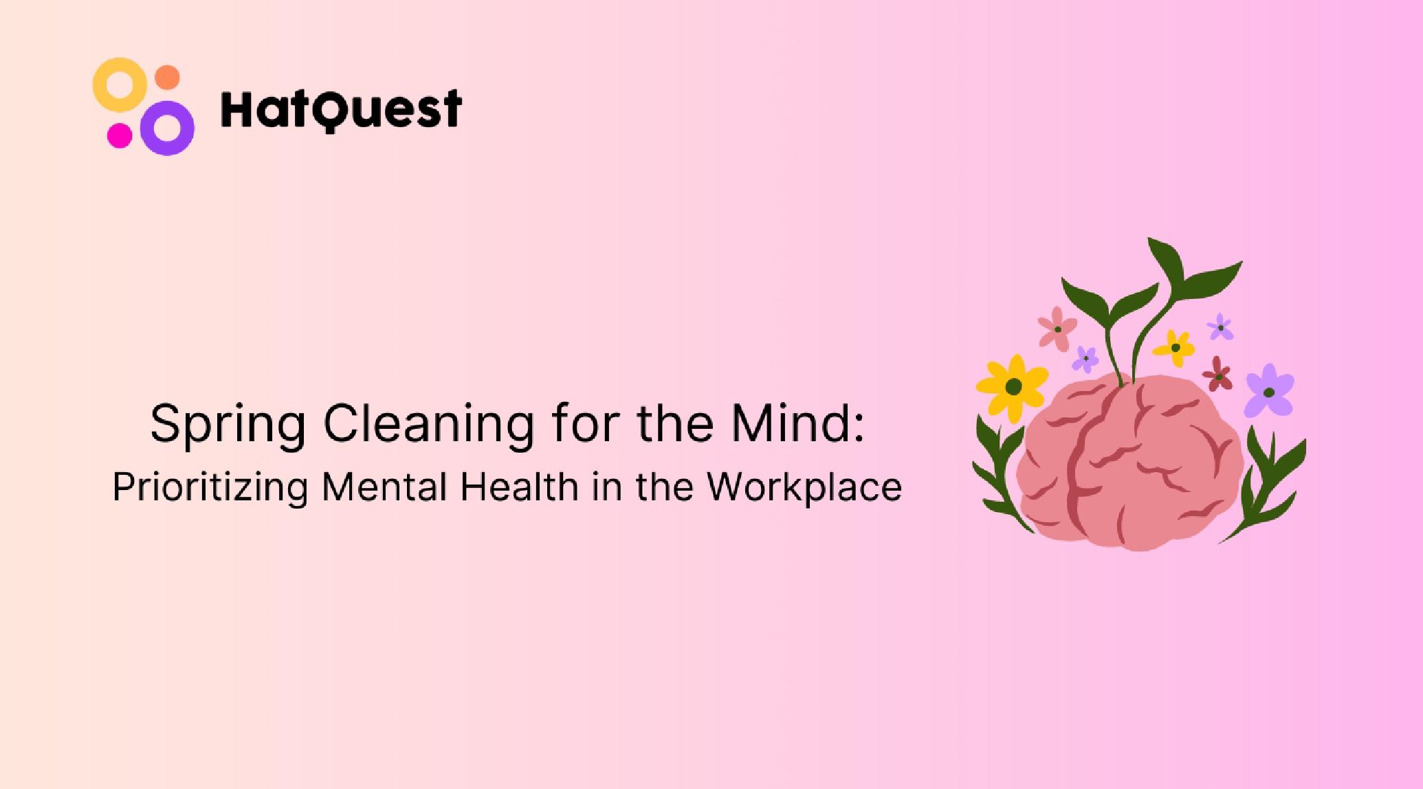 Spring Cleaning for the Mind: Prioritizing Mental Health in the Workplace