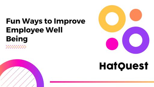 Fun Ways To Improve Employee Well Being