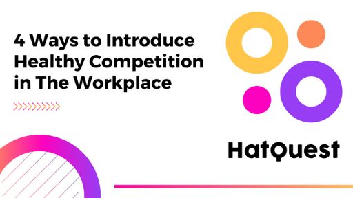 4 Ways to Introduce Healthy Competition in The Workplace