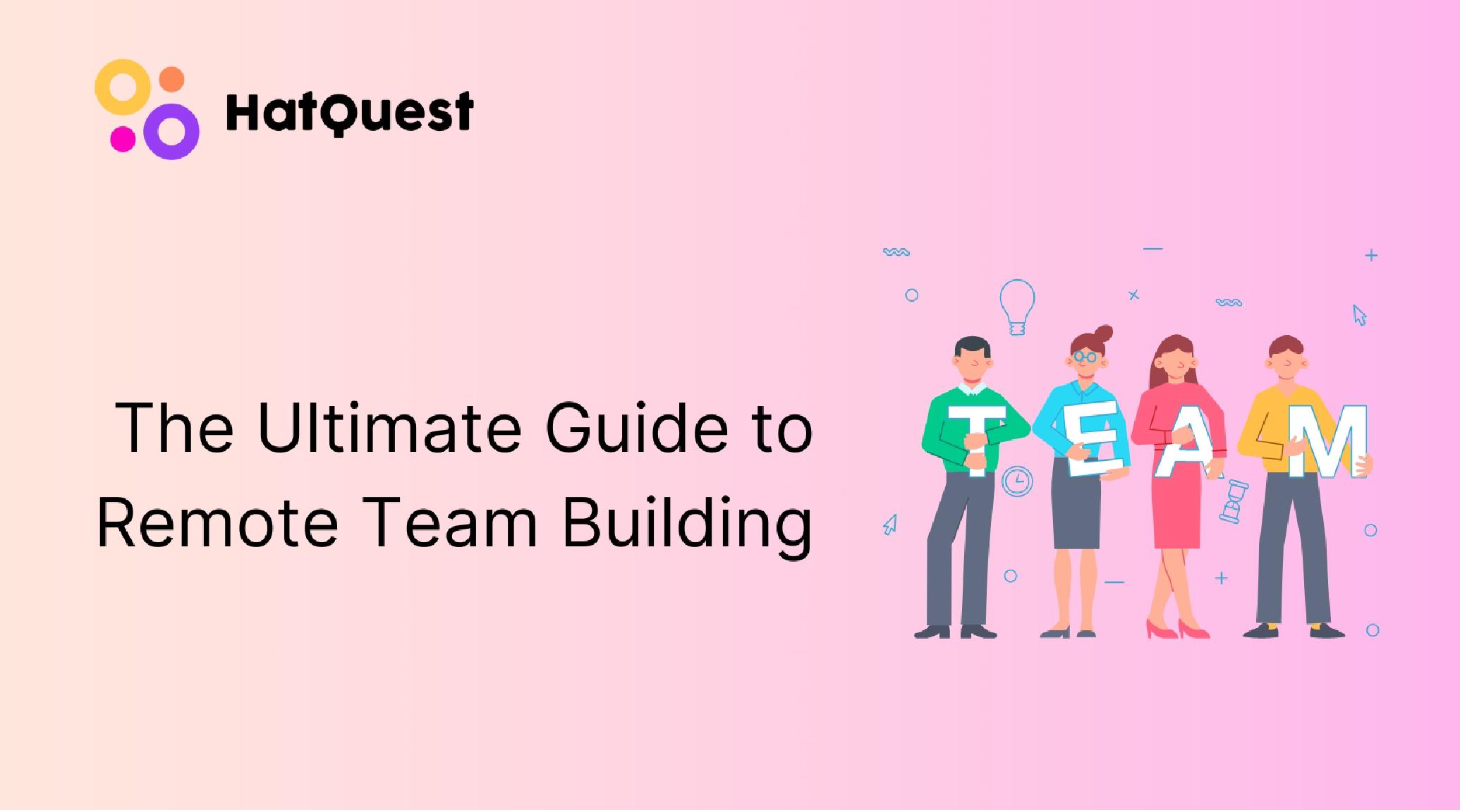 The Ultimate Guide to Remote Team Building
