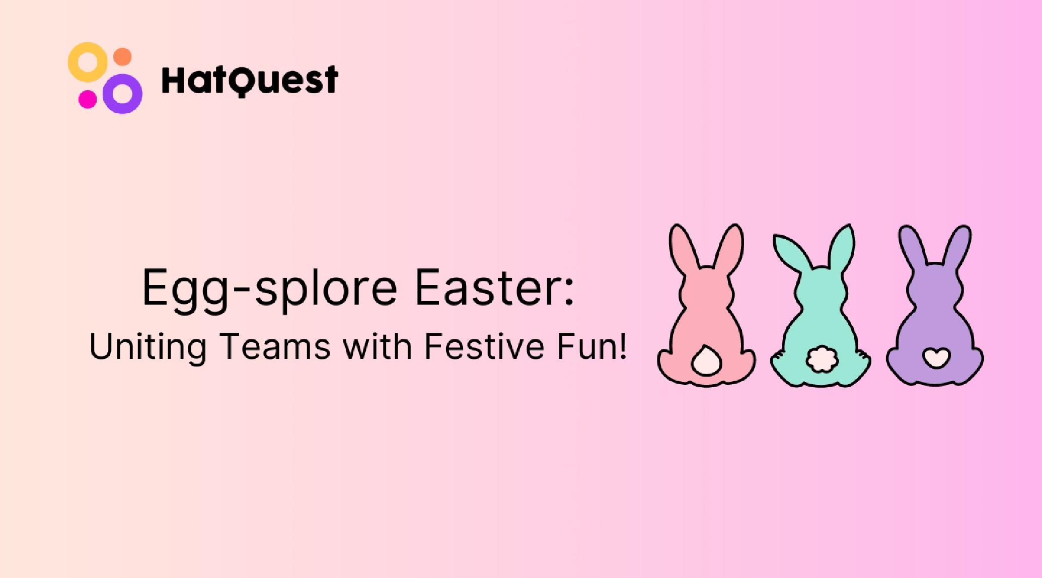 Egg-splore Easter: Uniting Teams with Festive Fun!