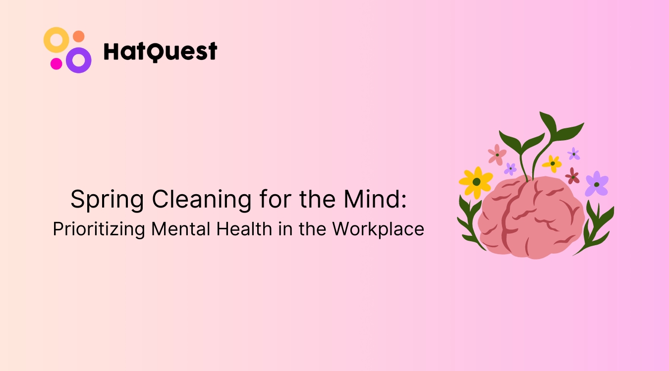 Spring Cleaning for the Mind: Prioritizing Mental Health in the Workplace